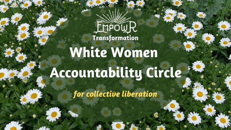 White Women Accountability Circle - EmpowR Transformation